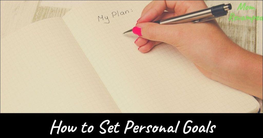 How to Set Personal Goals | Mom Revamped